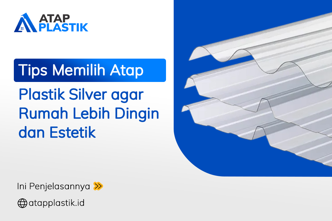 Tips Memilih Atap Plastik Silver Rumah Lebih Dingin dan Estetik - Atap ...
