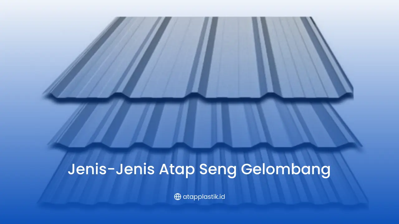 Daftar Harga Atap Seng Berdasarkan Jenisnya - Atap Plastik