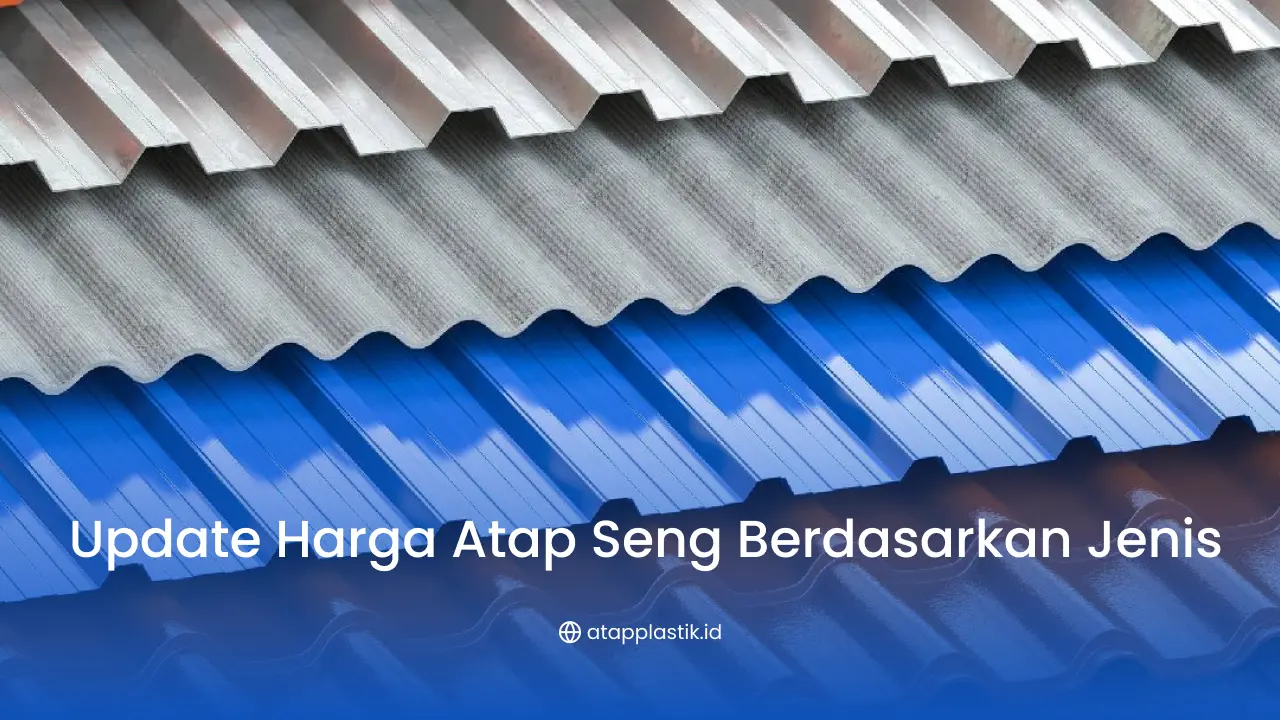 Daftar Harga Atap Seng Berdasarkan Jenisnya - Atap Plastik