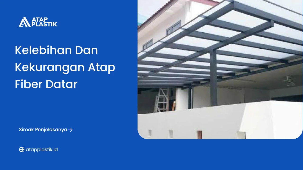 Kelebihan dan Kekurangan Atap Fiber Datar - Atap Plastik