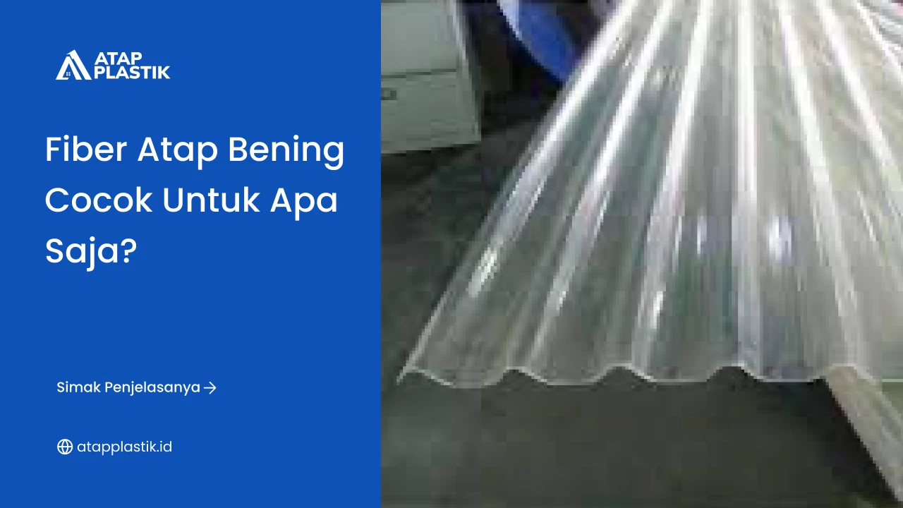Fiber Atap bening Cocok Untuk Apa Saja? - Atap Plastik