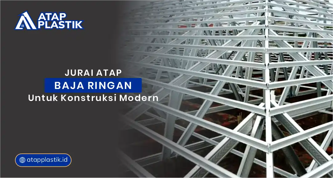 Jurai Atap Baja Ringan untuk Konstruksi Modern - Atap Plastik