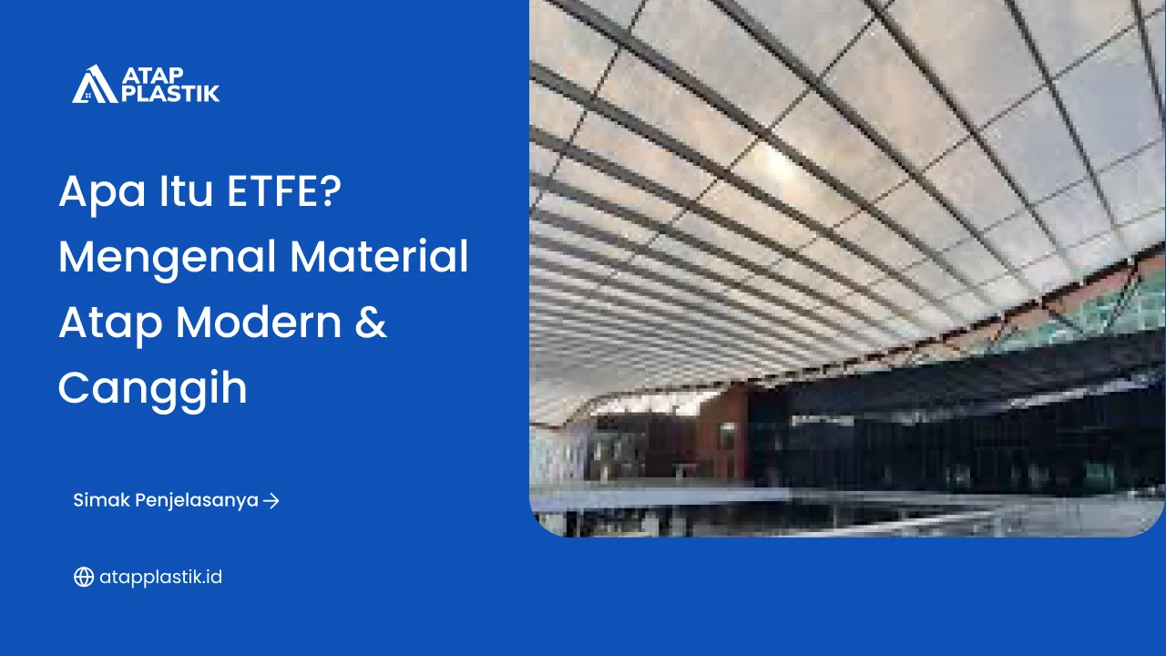 Apa Itu ETFE? Mengenal Material Atap Modern & Canggih - Atap Plastik