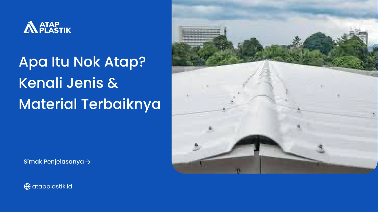 Apa Itu Nok Atap? Kenali Jenis & Material Terbaiknya - Atap Plastik
