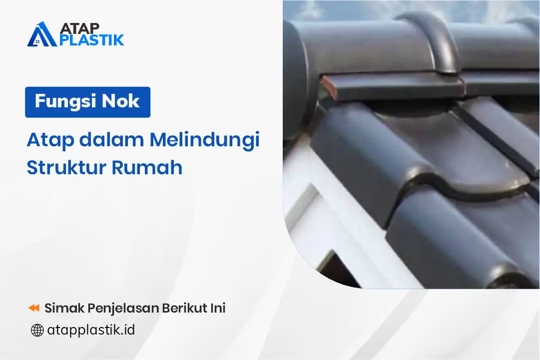 Fungsi Nok Atap dalam Melindungi Struktur Rumah - Atap Plastik