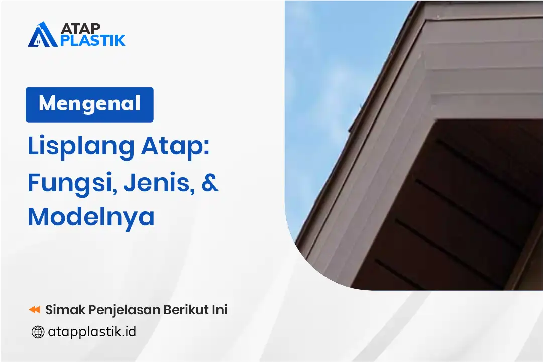 Mengenal Lisplang Atap: Fungsi, Jenis, & Modelnya - Atap Plastik