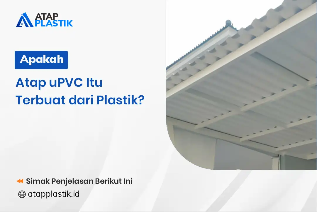 Apakah Atap uPVC itu Terbuat dari Plastik? - Atap Plastik