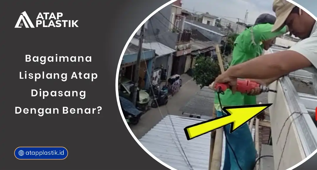 Bagaimana Lisplang Atap Dipasang dengan Benar? - Atap Plastik