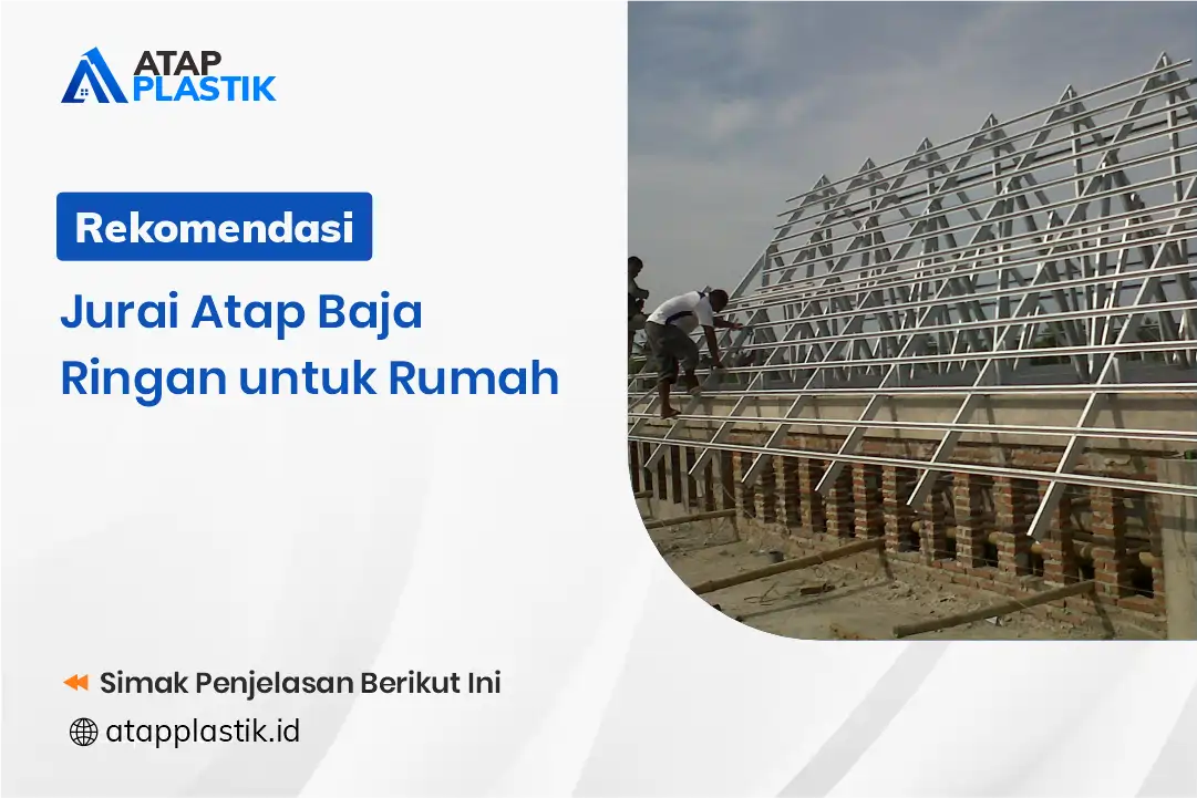 Rekomendasi Jurai Atap Baja Ringan untuk Rumah - Atap Plastik