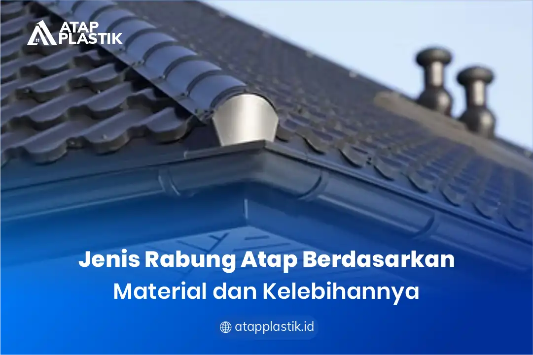 Jenis Rabung Atap Berdasarkan Material: Kenali Pilihan Terbaiknya ...
