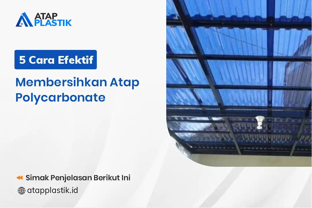 5 Cara Efektif Membersihkan Atap Polycarbonate - Atap Plastik