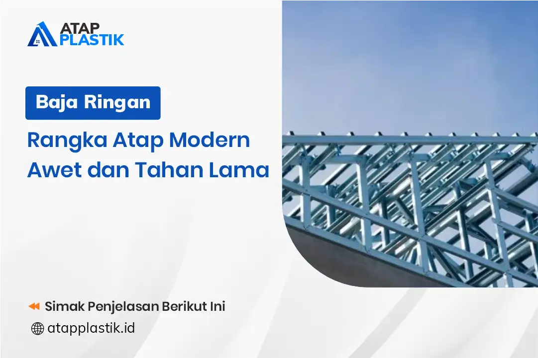 Baja Ringan: Rangka Atap Modern Awet Dan Tahan Lama - Atap Plastik