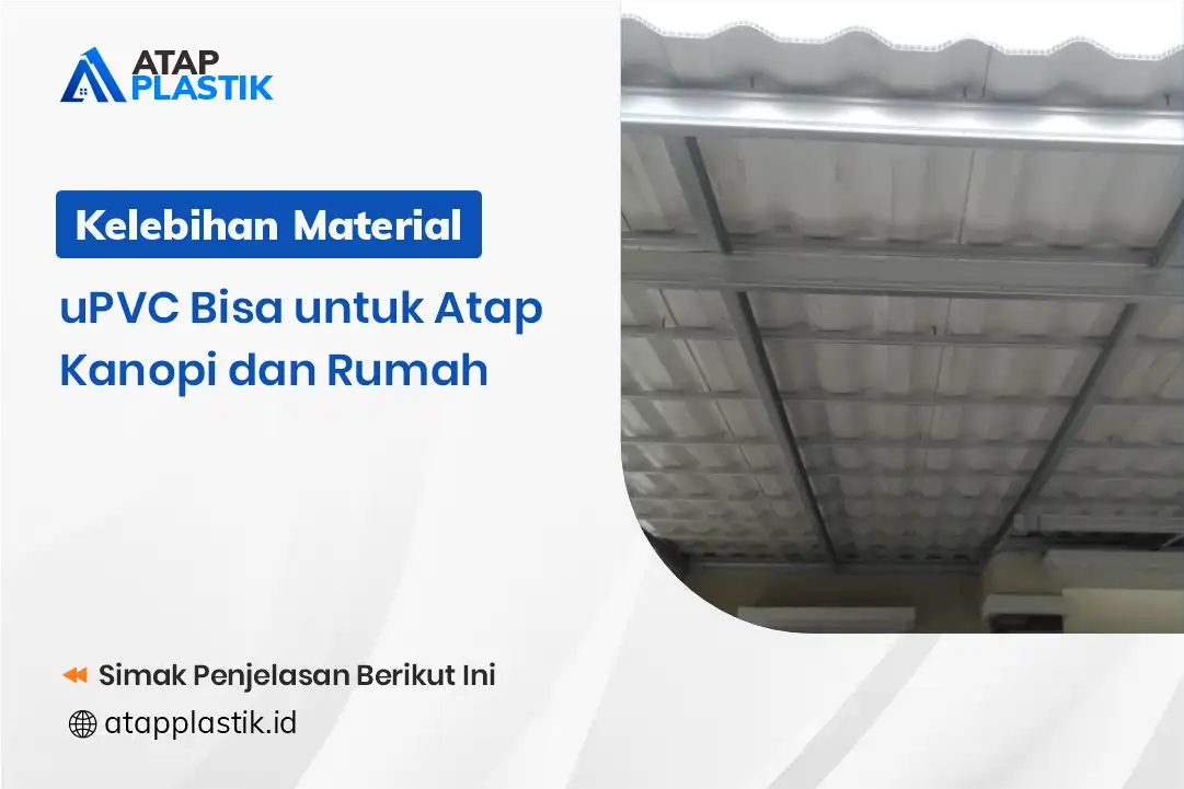 Kelebihan Material uPVC Bisa untuk Atap Kanopi dan Rumah - Atap Plastik