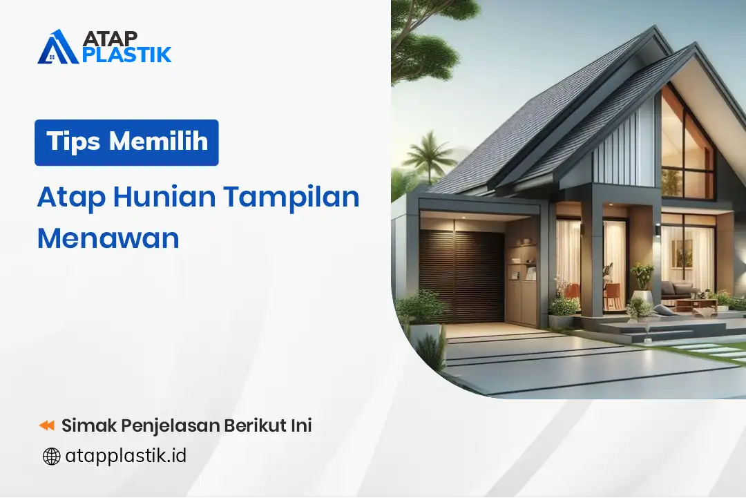 Tips Memilih Atap Hunian Tampilan Menawan - Atap Plastik