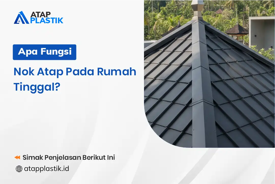 Apa Fungsi Nok Atap pada Rumah Tinggal? - Atap Plastik