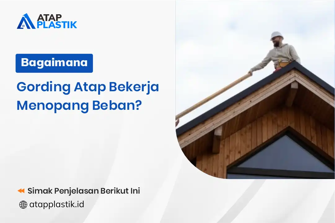 Bagaimana Gording Atap Bekerja Menopang Beban? - Atap Plastik