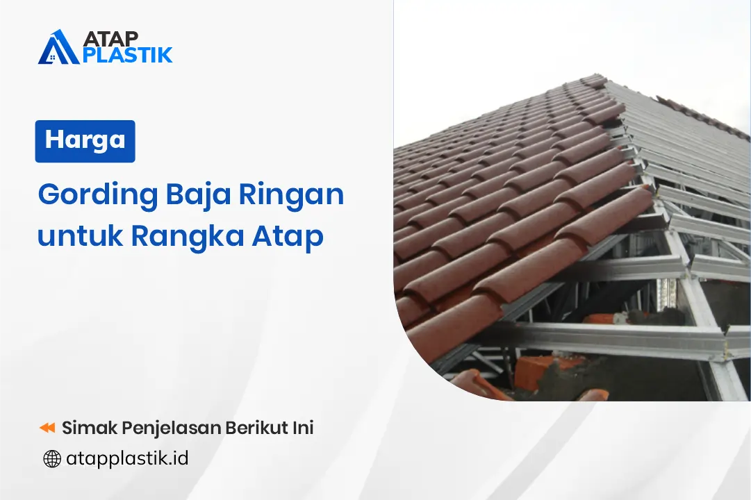 Harga Gording Baja Ringan untuk Rangka Atap - Atap Plastik