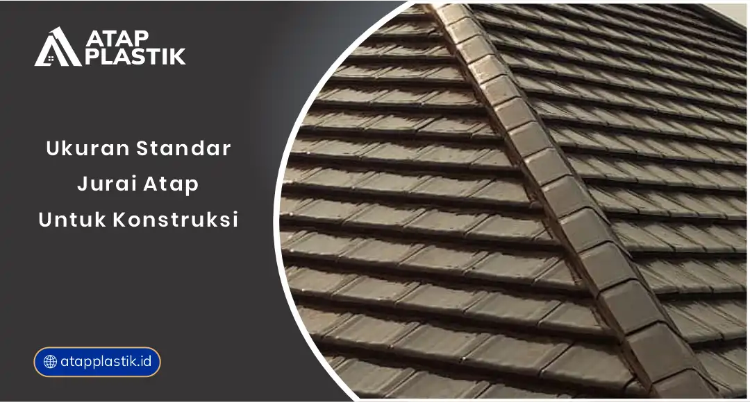 Ukuran Standar Jurai Atap untuk Konstruksi - Atap Plastik
