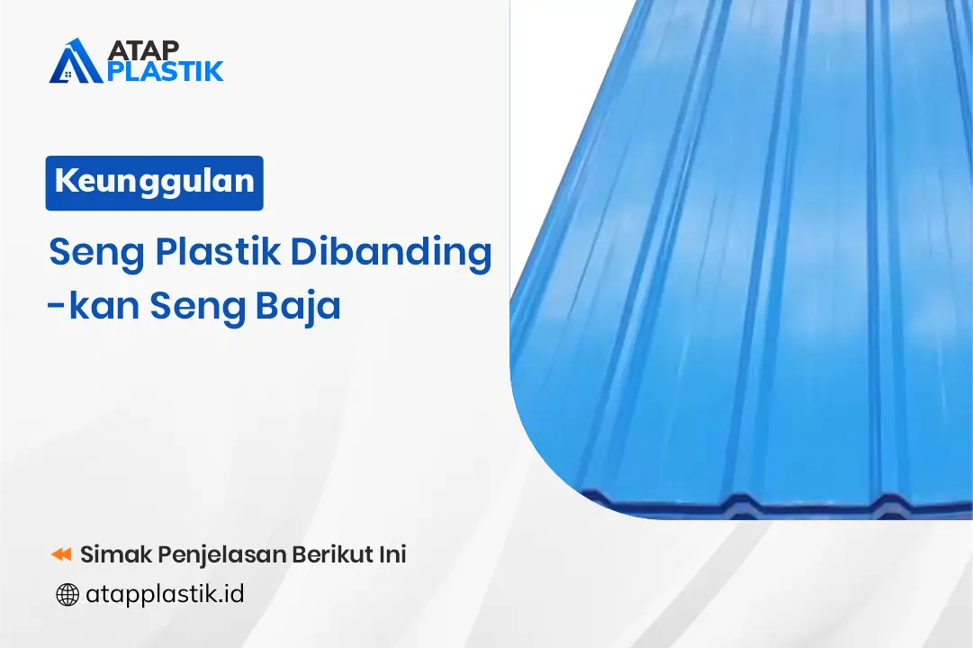 Keunggulan Seng Plastik Dibandingkan Seng Baja - Atap Plastik