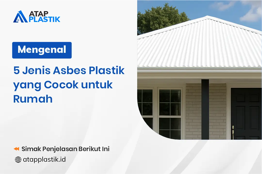 Mengenal 5 Jenis Asbes Plastik yang Cocok untuk Rumah - Atap Plastik